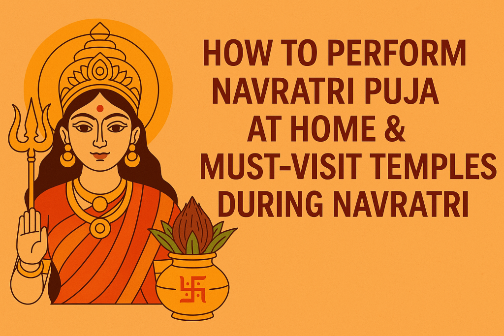 How to Perform Navratri Puja at Home & Must-Visit Temples During Navratri - Punya Paths